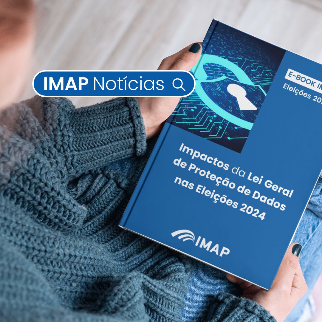 IMAP lança E-book Impactos da LGPD nas Eleições de 2024