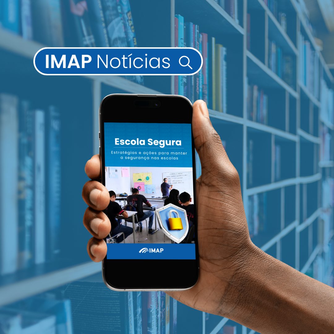 IMAP lança E-book "Escola Segura: Estratégias e Ações para Manter a ...