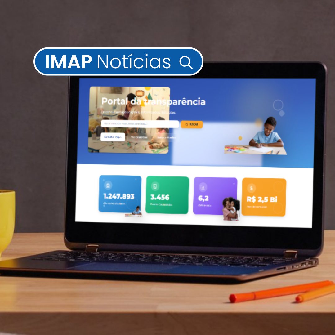 Conheça o Portal de Transparência da Educação, solução do IMAP para ...